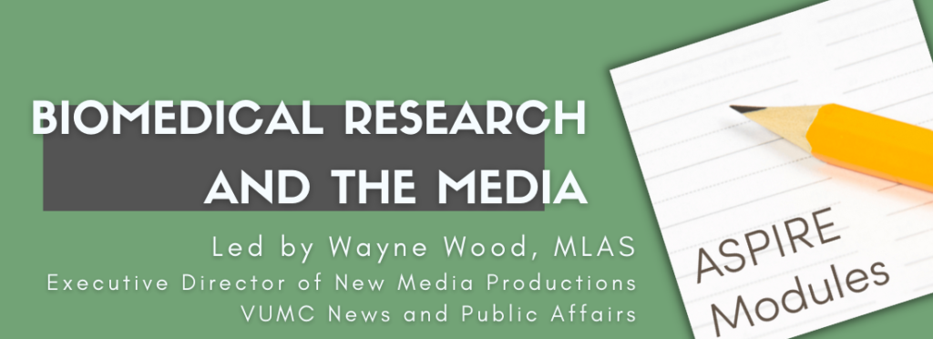 ASPIRE Module: Biomedical Research and the Media | BRET Career ...